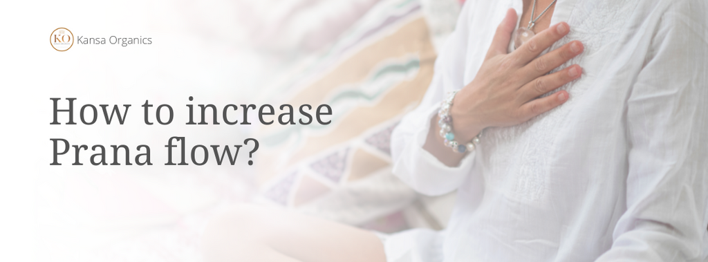 How to increase Prana flow? – Kansa Organics
