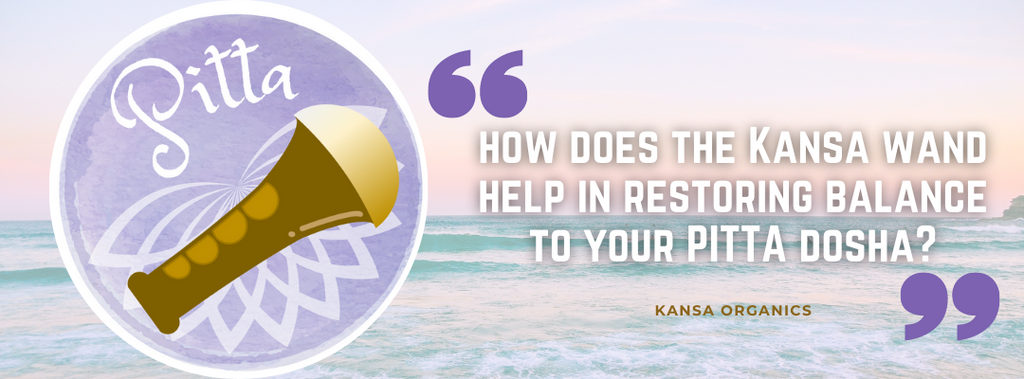 PITTA: How does the Kansa wand help in restoring balance to your Pitta ...