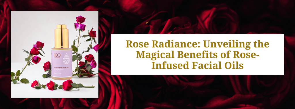 Rose Radiance: Unveiling the Magical Benefits of Rose-Infused Facial O ...