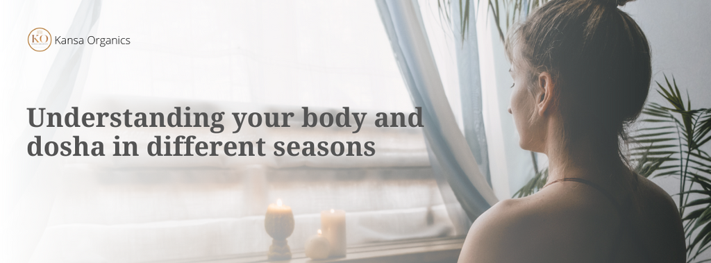 Understanding your body and dosha in different seasons – Kansa Organics